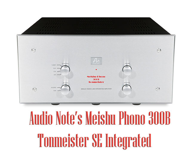 Audio Note Meishu Phono 300B Tonmeister SE Integrated by Clement Perry